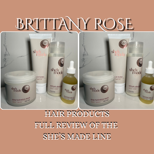 Brittany Rose Hair Products: Full Review of the She’s Made Line - Zanny ...